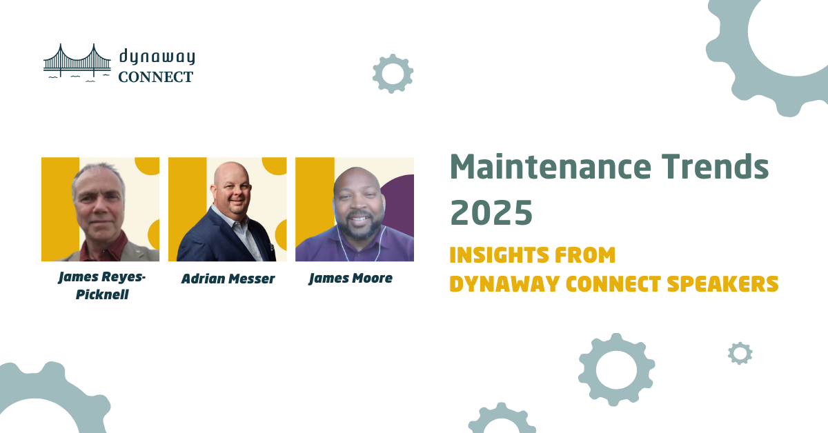 Maintenance Trends 2025: Insights from Dynaway CONNECT Speakers